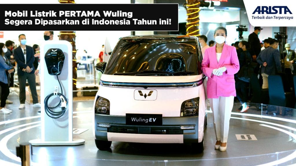 Mobil Listrik Pertama Wuling Segera Dipasarkan di Indonesia Tahun Ini! - Arista